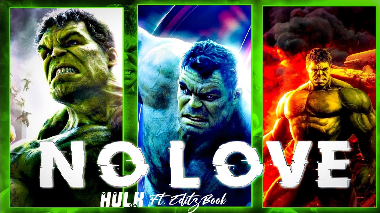 HULK-NO LOVE EDIT 🔥 / HULK EDIT 🥰/ EDITZBOOK EDITZ / SUBH SONG EDIT ...