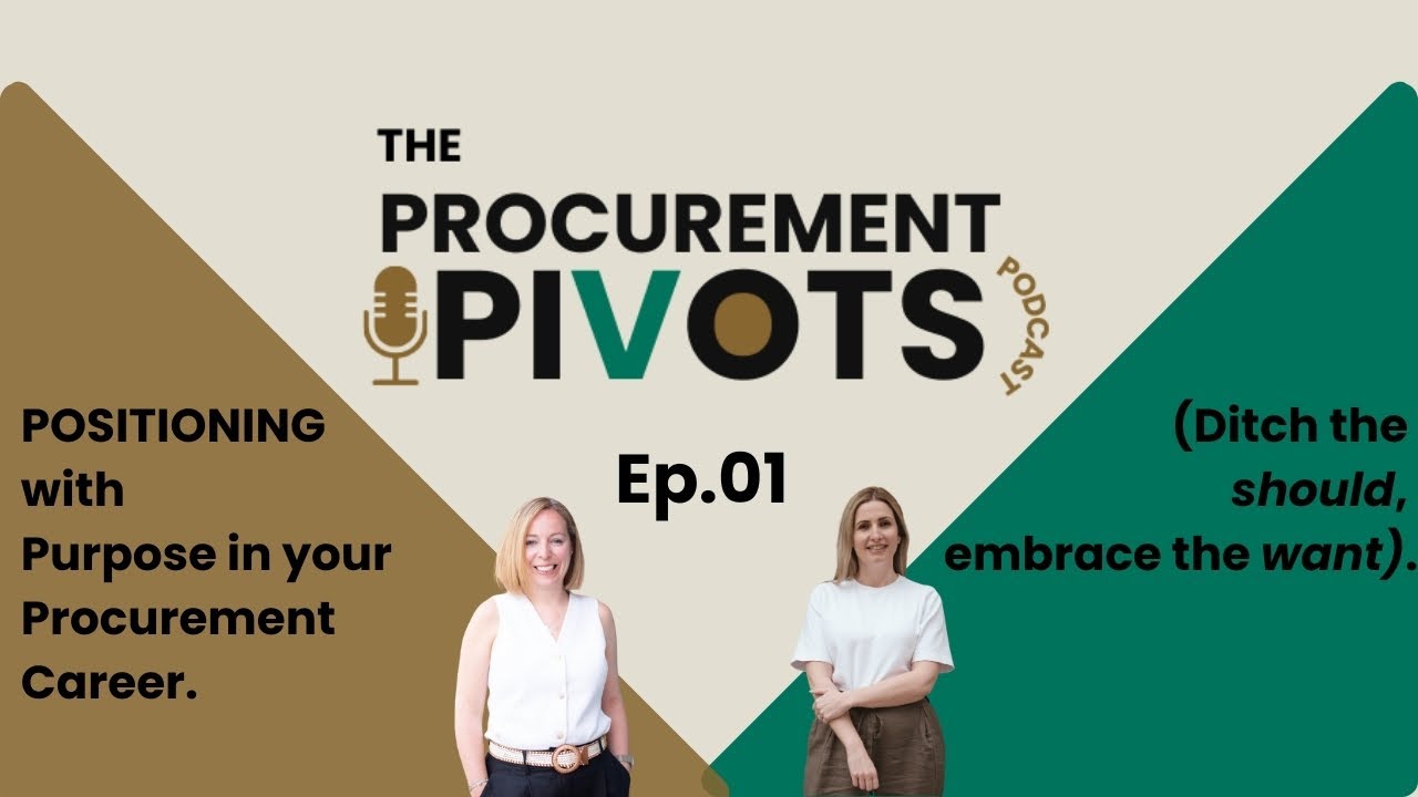 Ep 01: POSITIONING With Purpose in your Procurement Career: (Ditch the ...