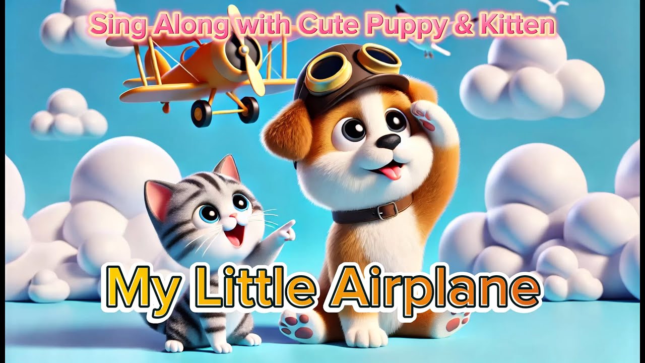 My Little Airplane | Sing Along with Cute Puppy & Kitten | Most Popular ...
