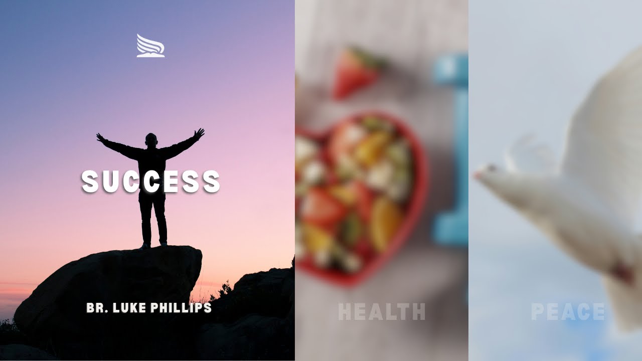 Success, Health, Peace (Part 1) Br. Luke Phillips - YouTube