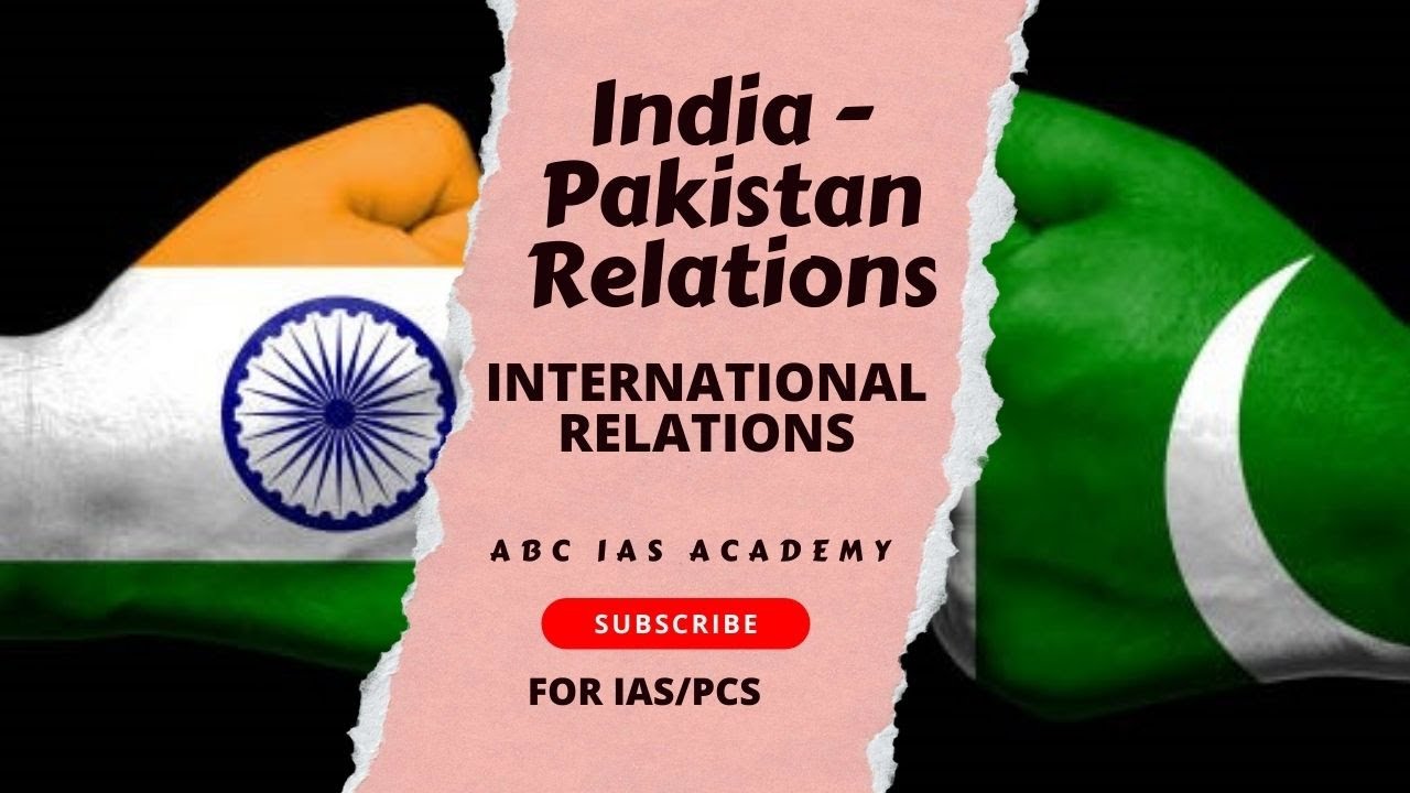 International Relations - India & Pakistan Relations - UPSC | IAS | PCS - YouTube