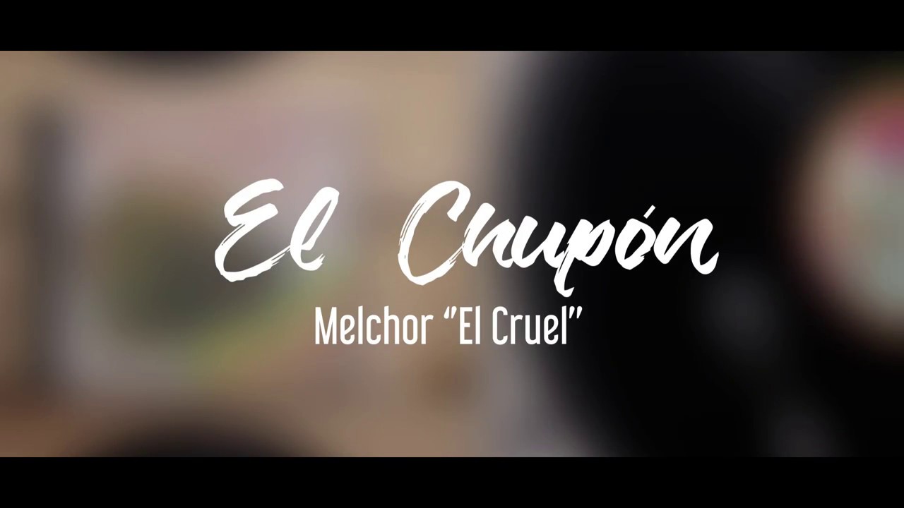 El Chupon - El Melchor - YouTube