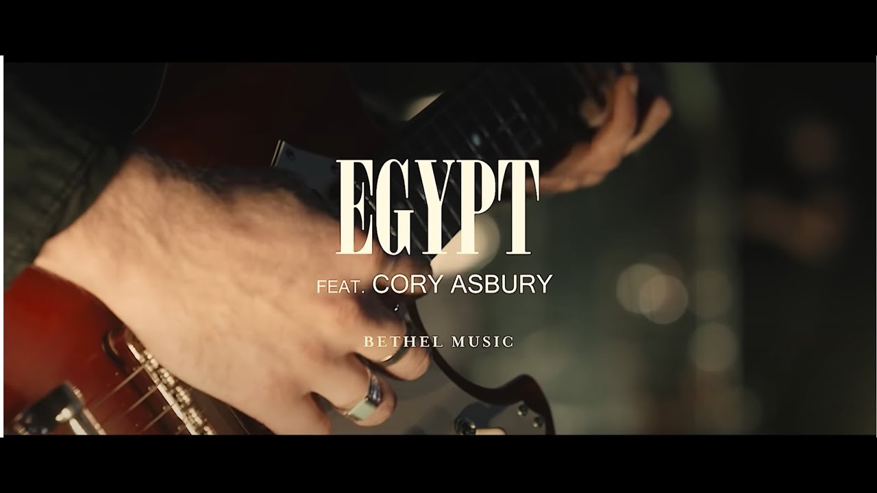 Lyrics - EGYPT - Cory Asbury Bethel Music - YouTube