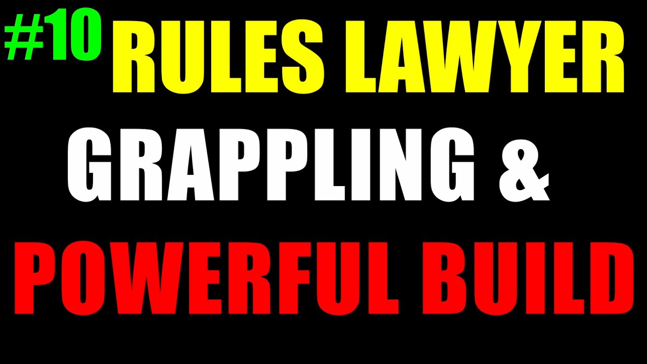 Grappling & Powerful Build - Rules Lawyer 10 - YouTube