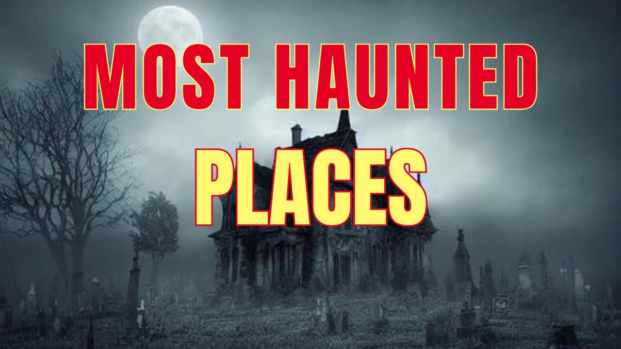 👻 Most Haunted Places in the World | Chilling Locations You Won't ...