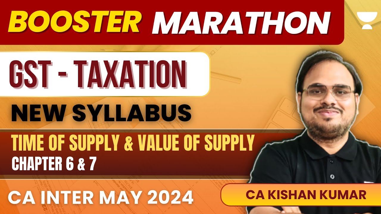 Chapter 6 & 7 | Time of Supply & Value of Supply | GST Marathon | CA ...