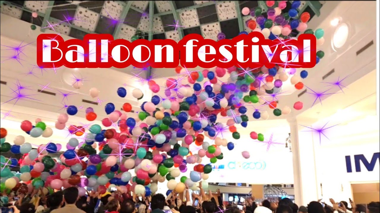 BALLOON DROP FESTIVAL || VILLAGIO MALL - YouTube