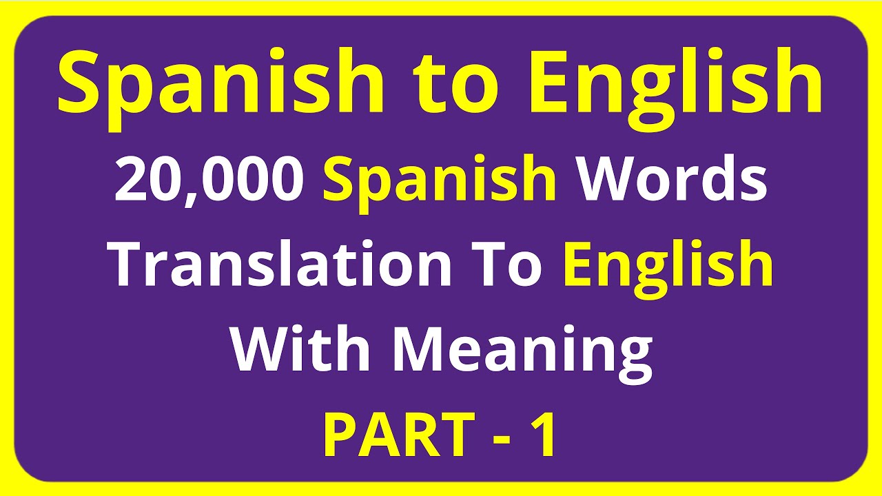 Translation Of 20 000 Spanish Words To English Meaning PART 1 translation-of-20-000-spanish-words-to-english-meaning-part-1