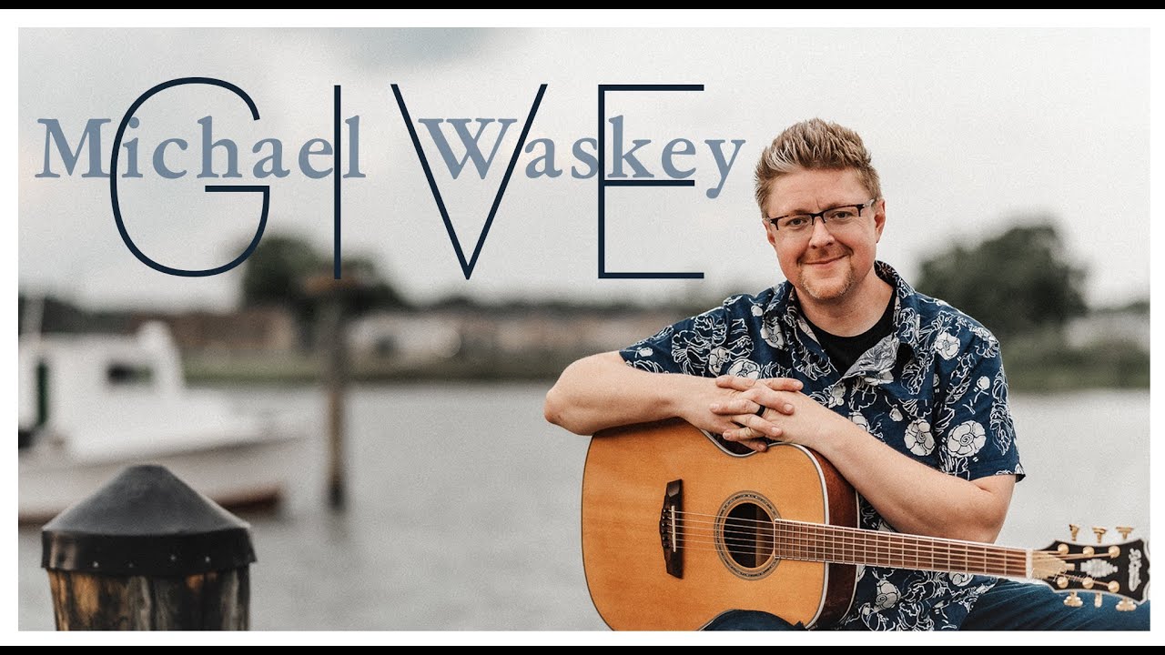 Give - Original song by Michael Waskey - YouTube