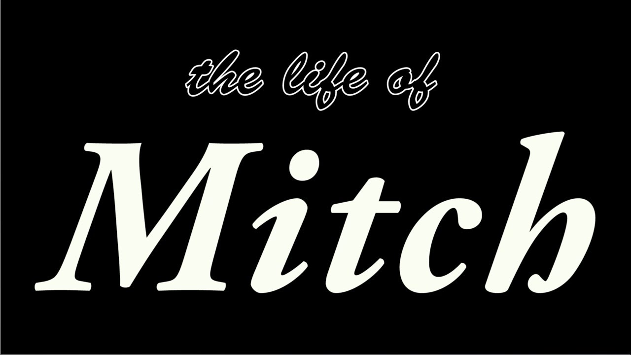 The life of Mitch - YouTube