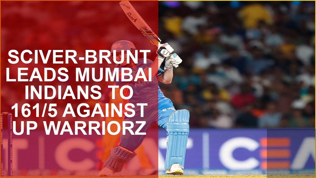 SCIVER-BRUNT LEADS MUMBAI INDIANS TO 161/5 AGAINST UP WARRIORZ - YouTube