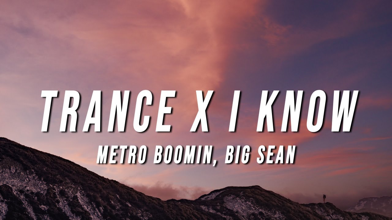 Metro Boomin, Big Sean - Trance X I Know (TikTok Mashup) [Lyrics ...