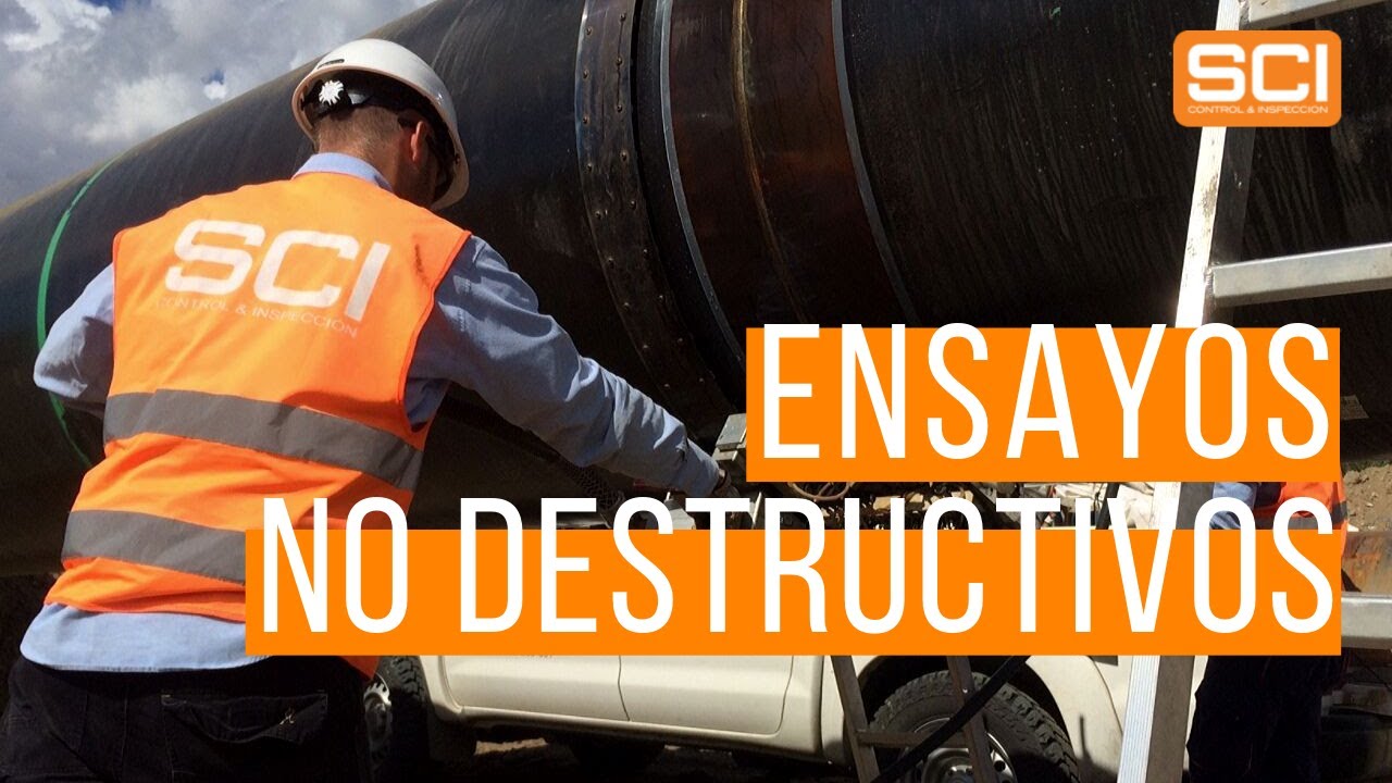 Ensayos No Destructivos | Servicios de END | SCI en el Mundo - YouTube