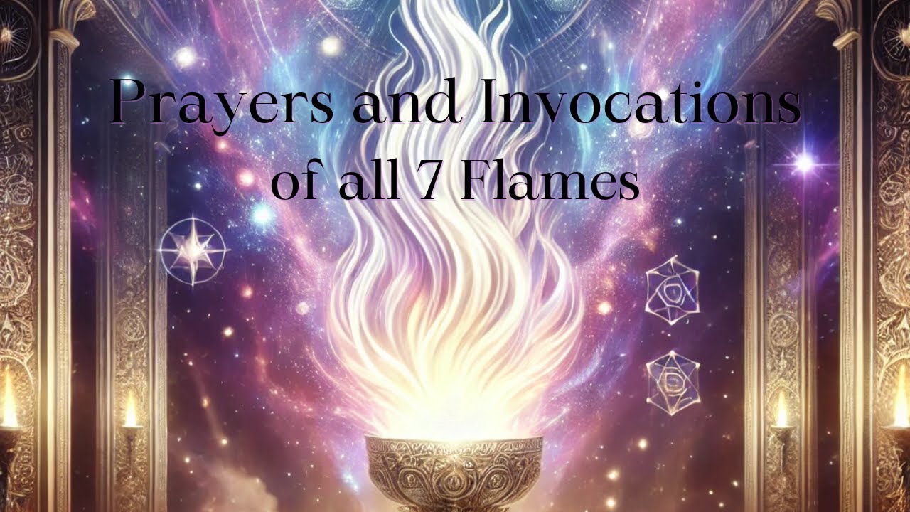 The Prayers & Invocations of the Seven Sacred Flames - YouTube