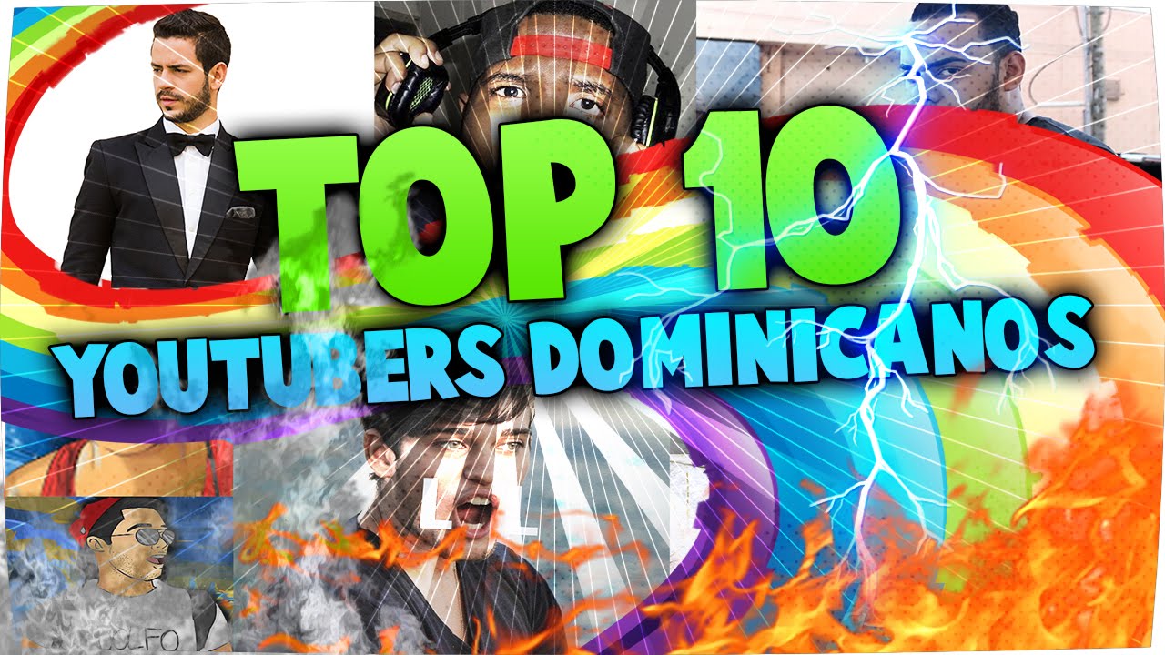 TOP 10 Mejores Youtubers Dominicanos - YouTube