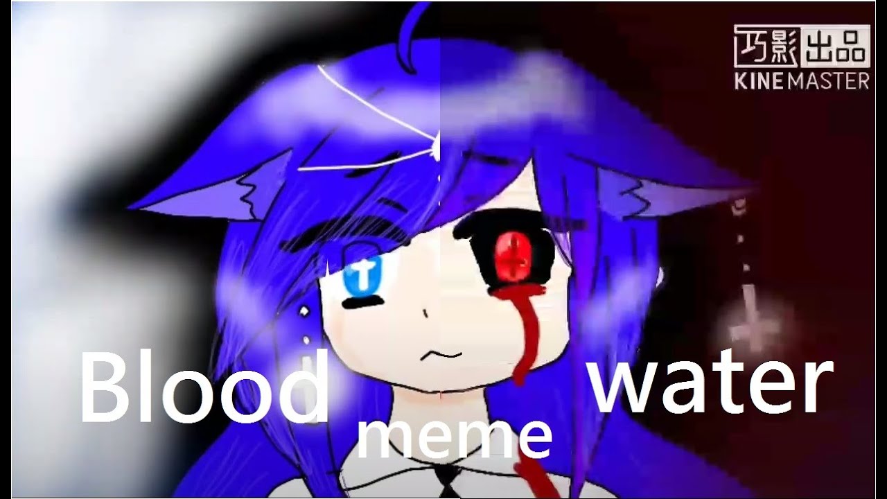 Blood water meme - YouTube