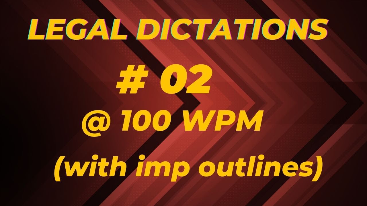 Legal Dictation #02 @ 100 wpm, 520 words (with important outlines ...