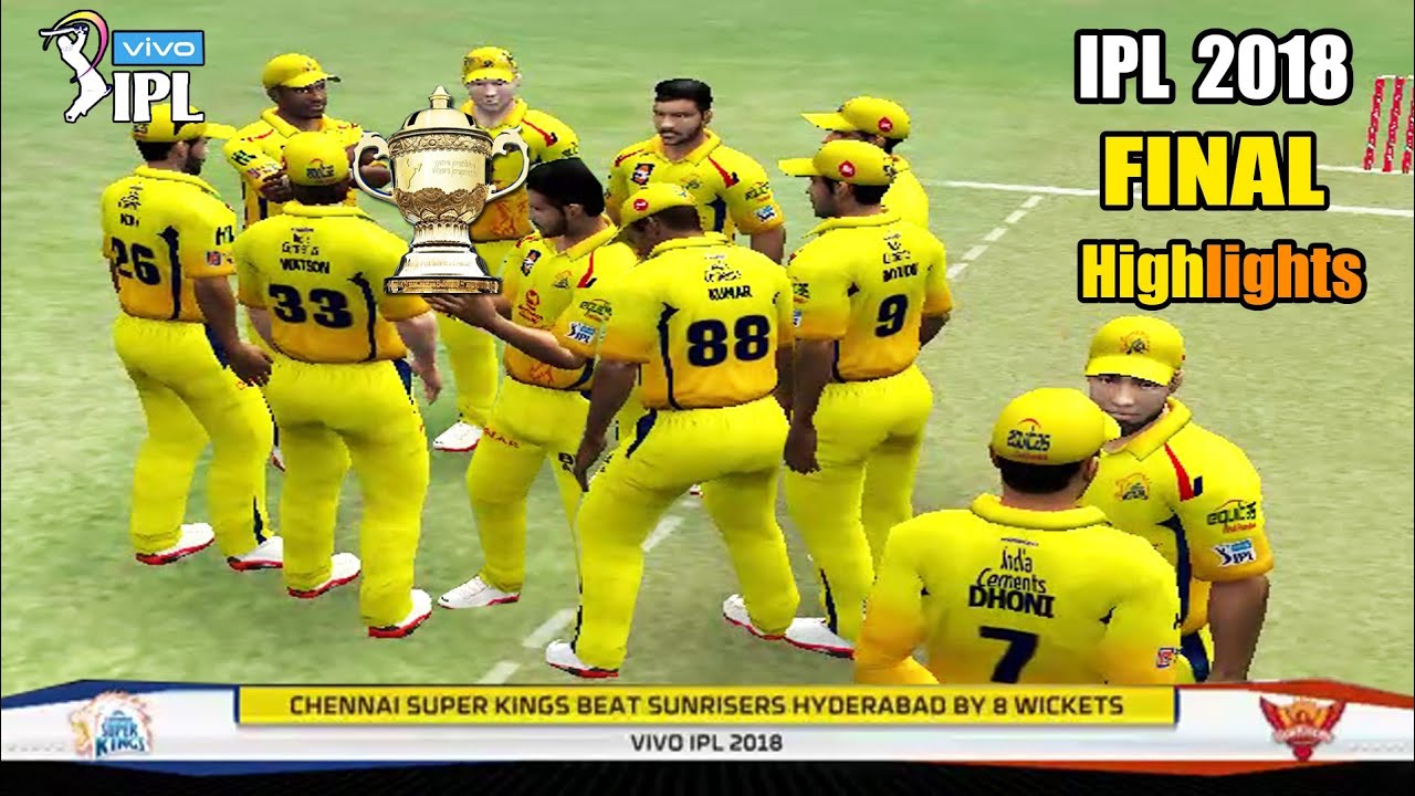 IPL 2018 Final | CSK vs SRH Highlights Recreate in Ea sports cricket ...