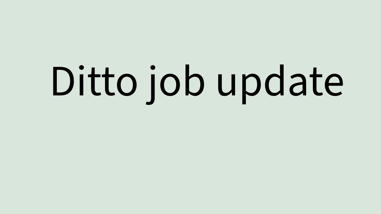 Ditto Update | 2022 , 2023 , 2024 jobs - YouTube