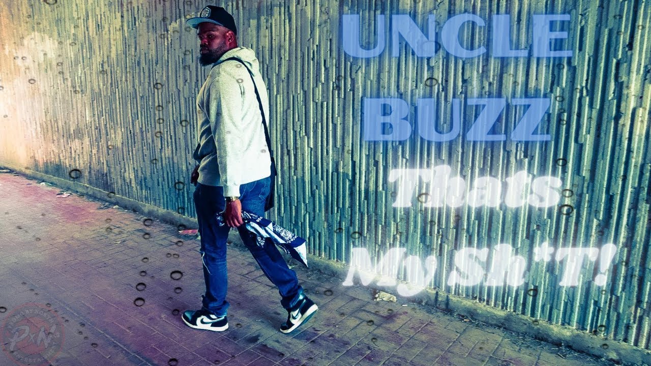 Uncle Buzz - That’s My Sh*T (PBN Exclusive) - YouTube