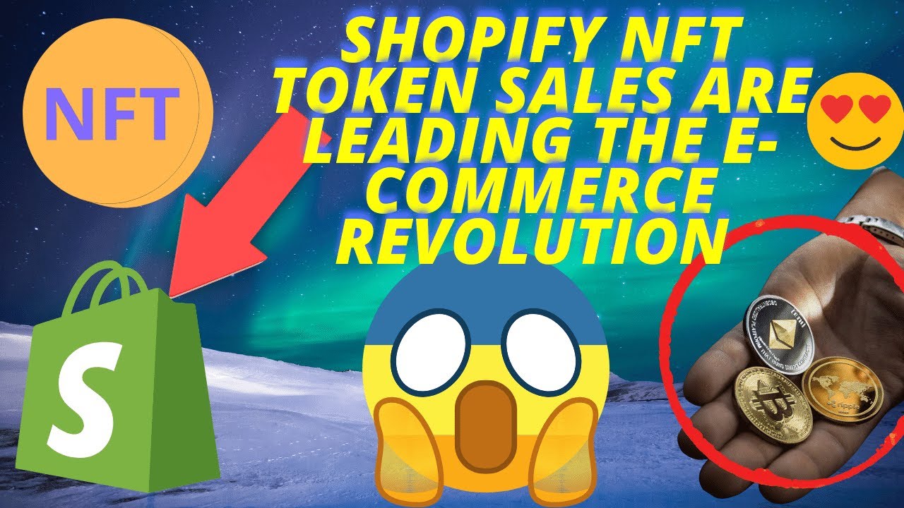 Shopify NFT token sales are leading the e-commerce revolution ...