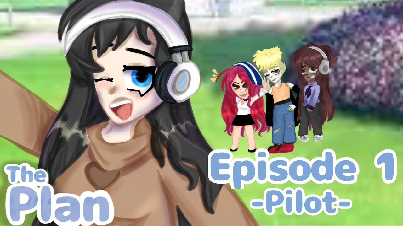 🏙️The Plan🌃 !Episode 1! -Pilot- A glmm /please don’t flop this took ...