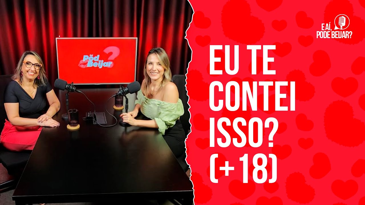 Eu já te contei isso? Com a sexóloga Ana Esper (+18) - E ai, pode ...