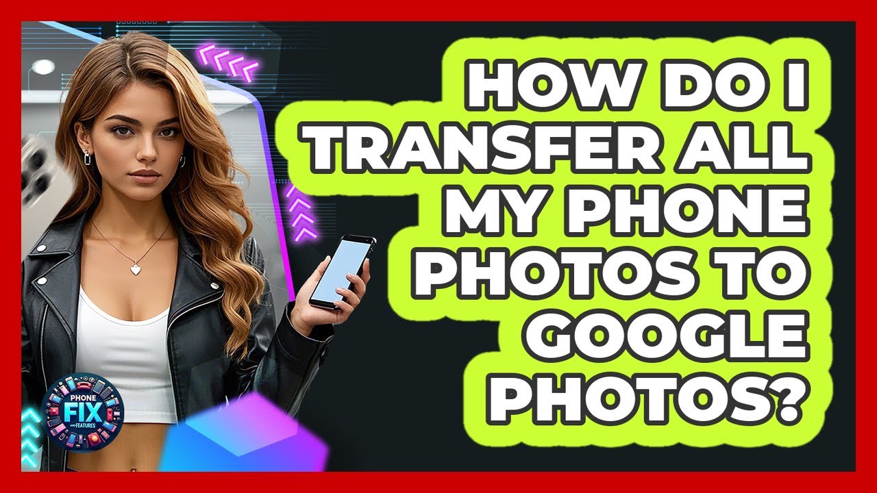 How Do I Transfer All My Phone Photos To Google Photos? - Phone Fix and ...