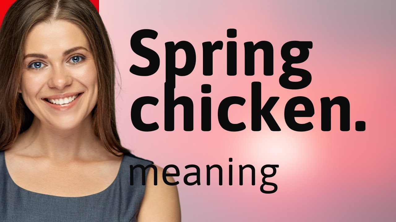 Understanding the Phrase "Spring Chicken" - YouTube