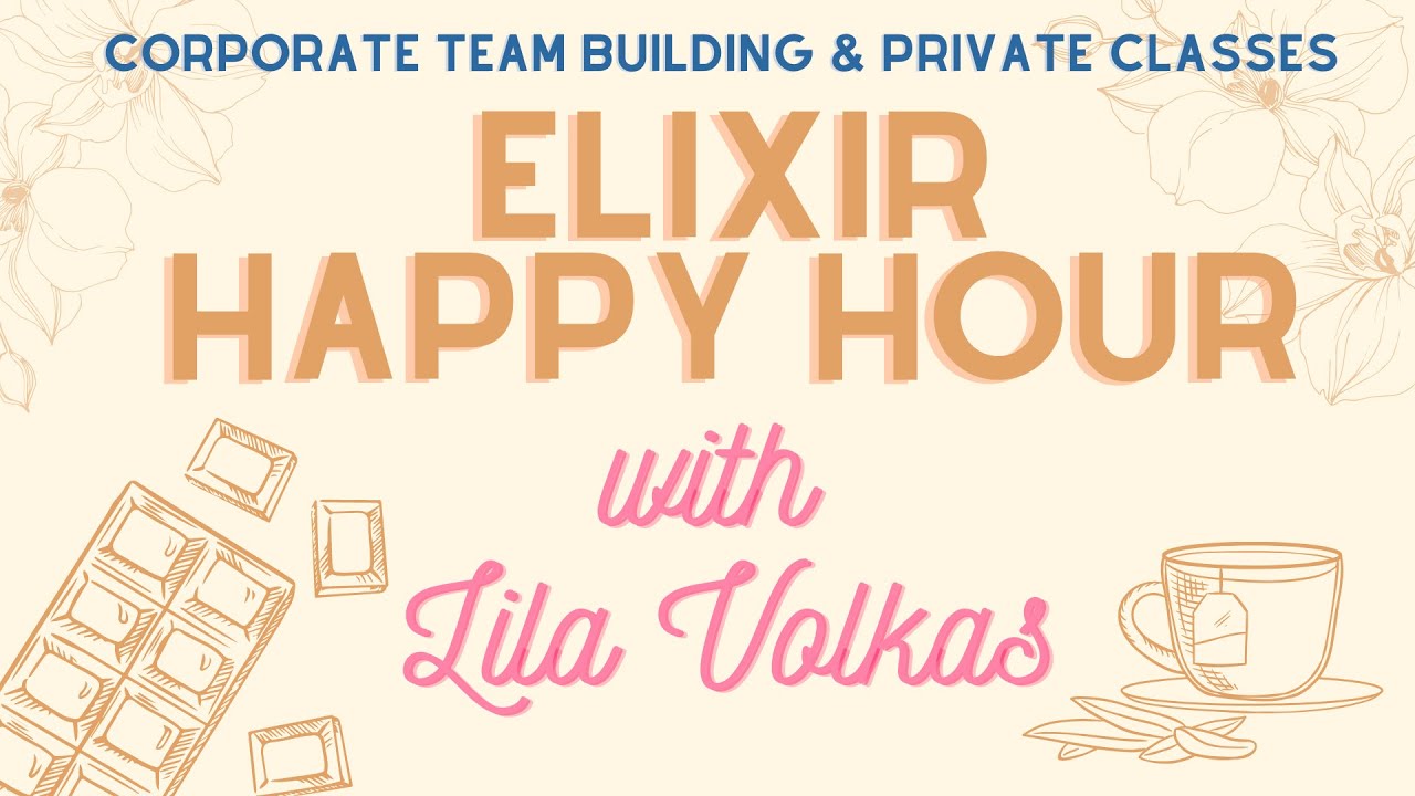Elixir Happy Hour with Lila Volkas - YouTube