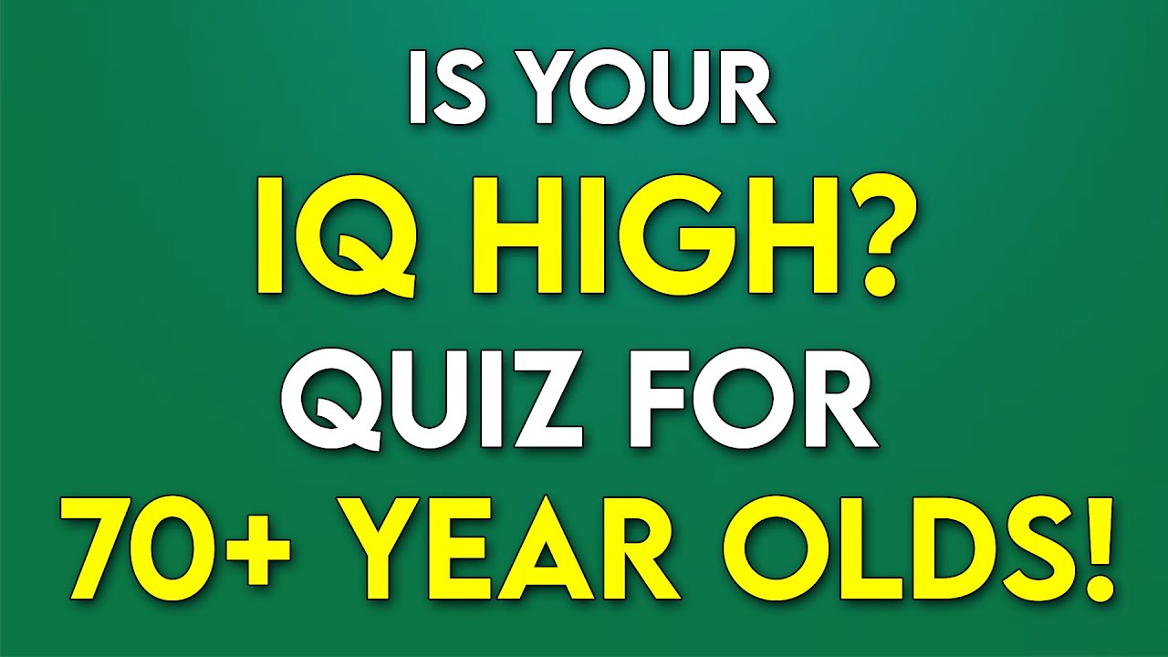PROVE That Your IQ Is HIGH For A SENIOR - 70+ YEAR OLDS Quiz! - YouTube
