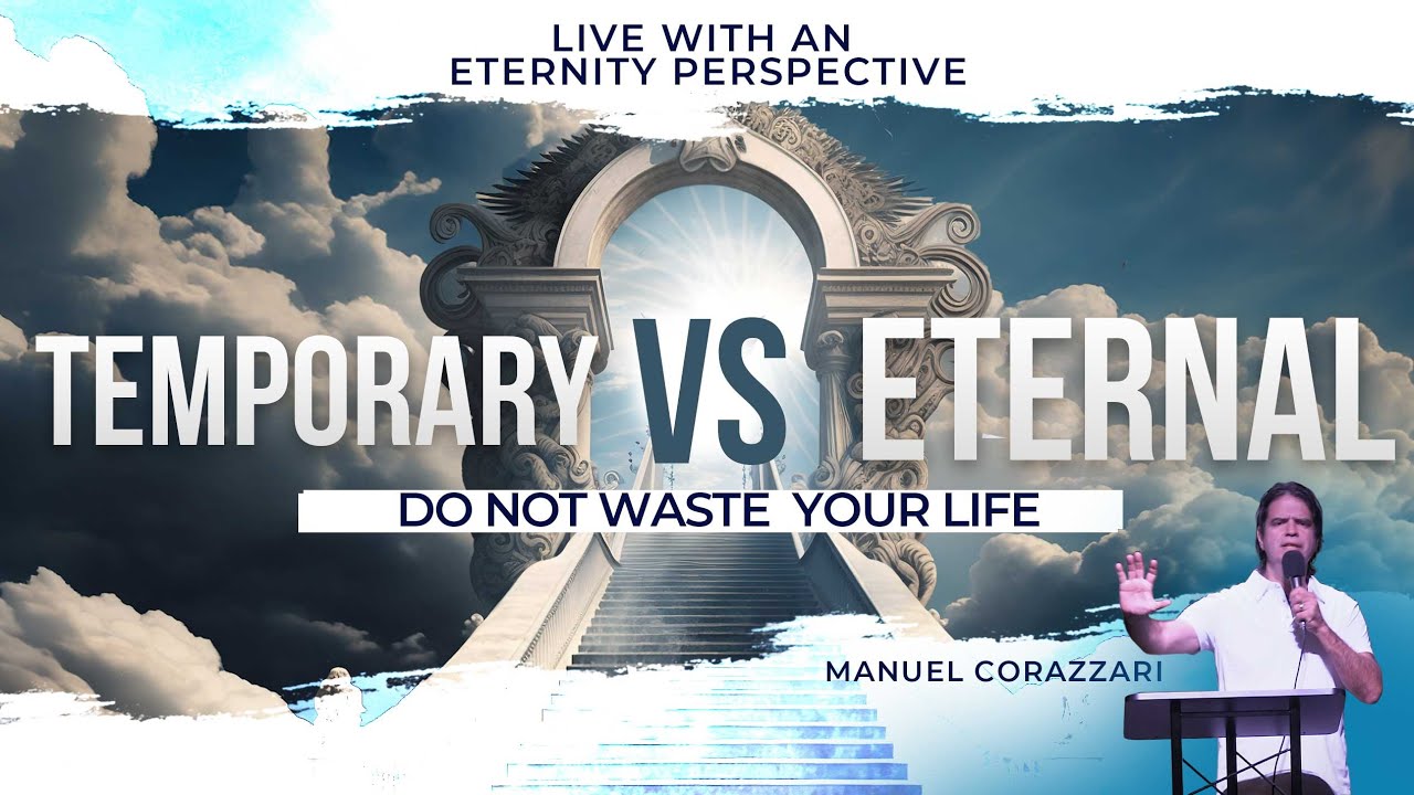 Stop Living for the Temporary | Living with Eternal Perspective ...