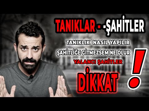 TANIKLIK - ŞAHİTLİK - YALANCI ŞAHİTLİK - TANIKLIK YAPMAZSAM NE OLUR -TANIKLIKTAN ÇEKİNME  (GÜNCEL)