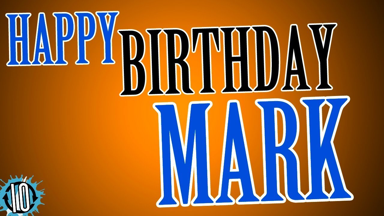 HAPPY BIRTHDAY MARK! 10 Hours Non Stop Music & Animation For Party Time ...