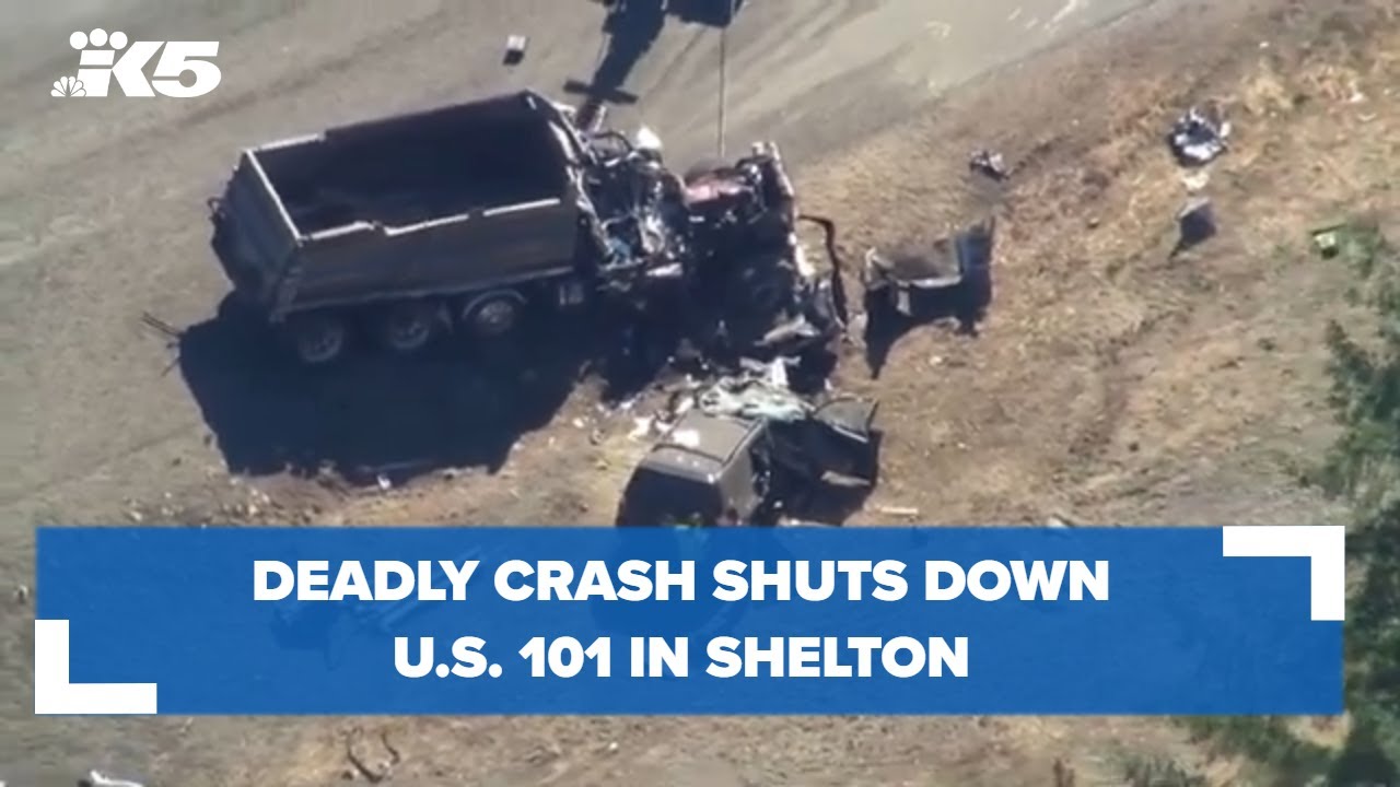 Us 101 Closed After Deadly Crash Involving Dump Truck Near Shelton