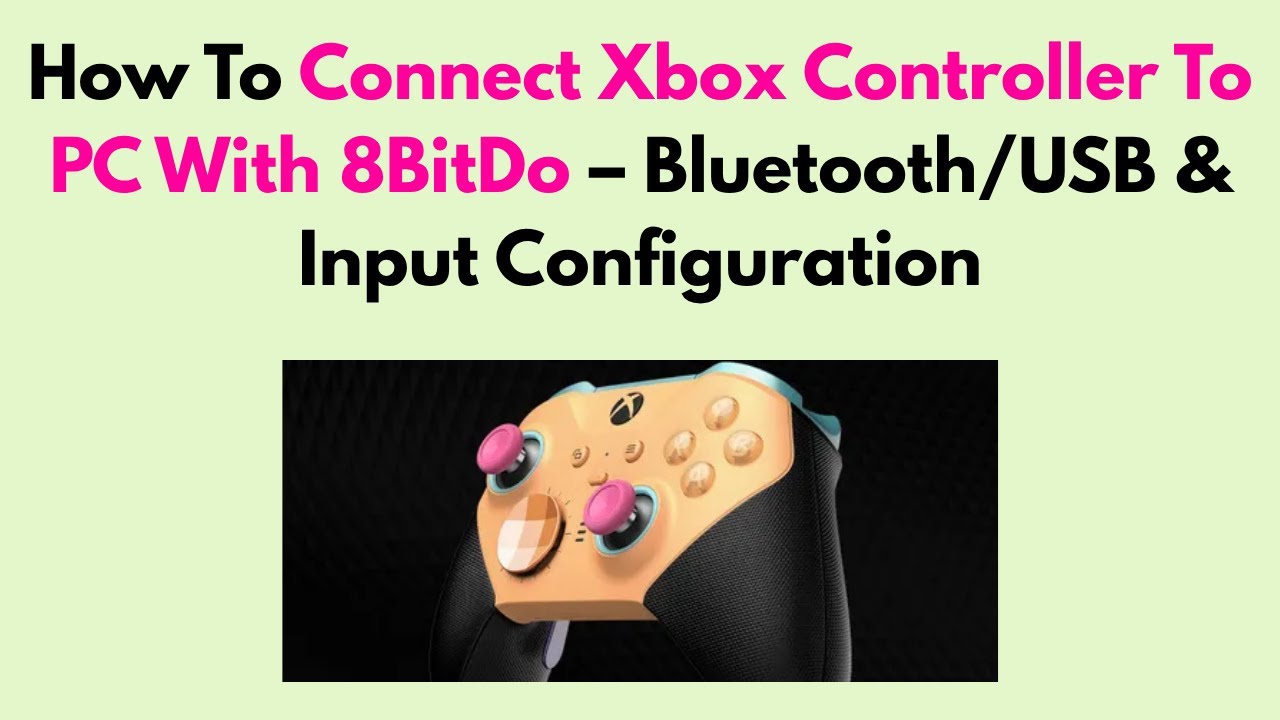 How To Connect Xbox Controller To PC With 8BitDo – Bluetooth/USB ...