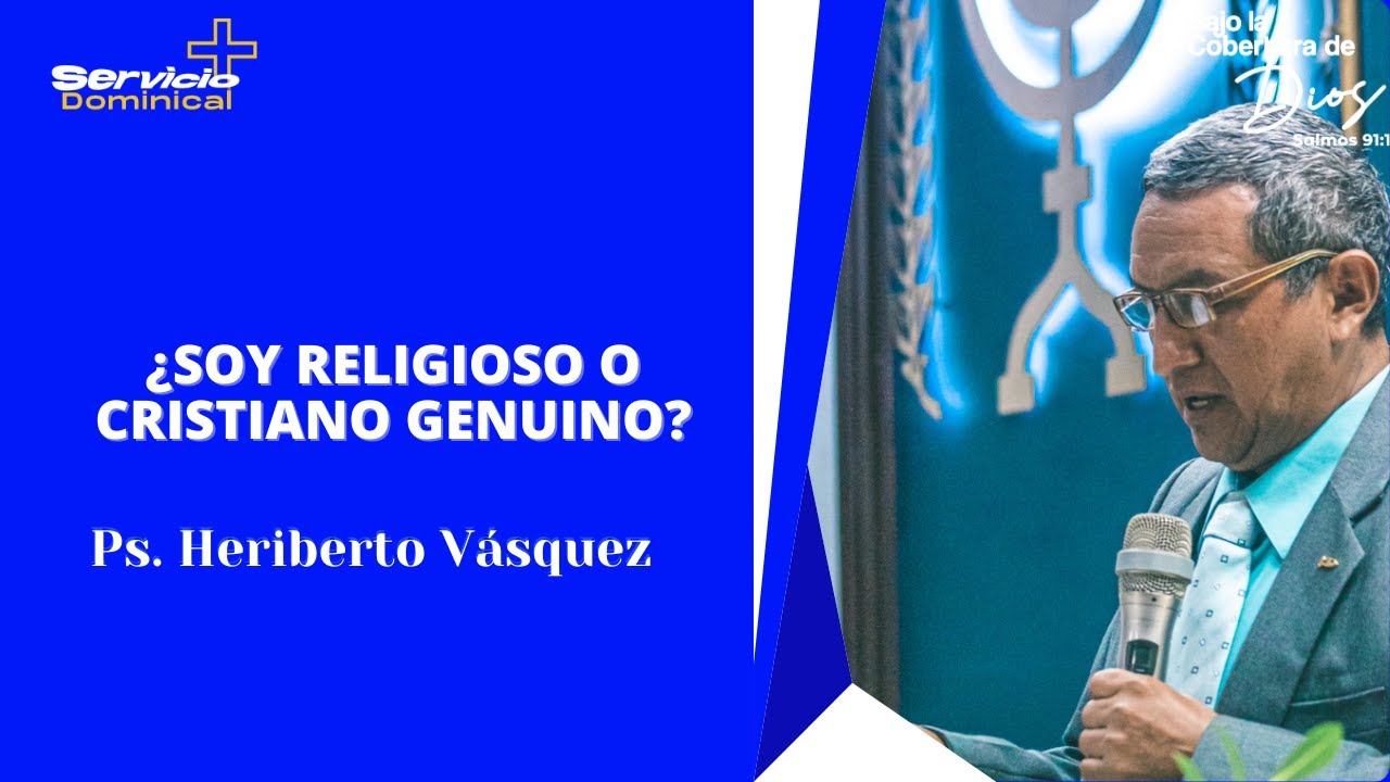 ¿Soy religioso o Cristiano Genuino? | Ps. Heriberto Vásquez - YouTube