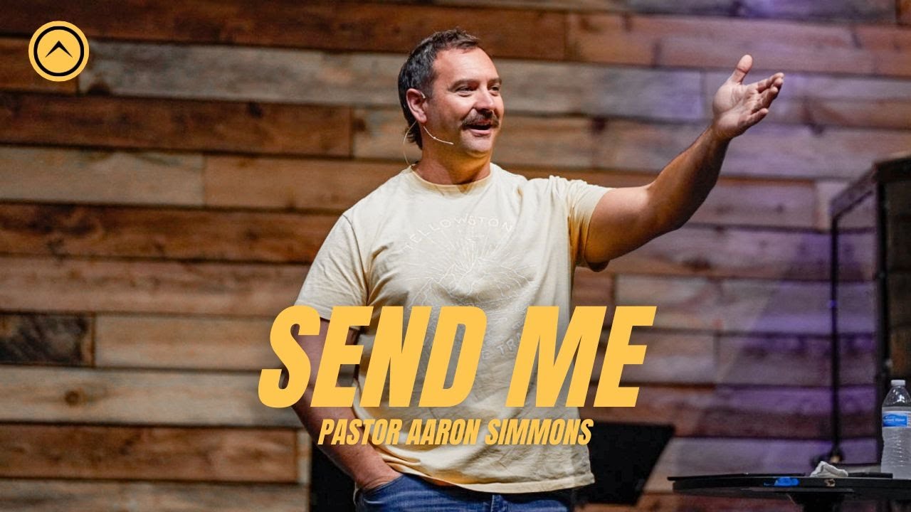 Send Me | Pastor Aaron Simmons - YouTube