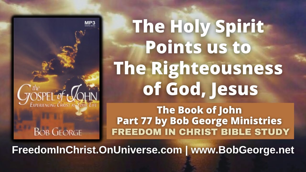 The Holy Spirit Points us to The Righteousness of God, Jesus by ...