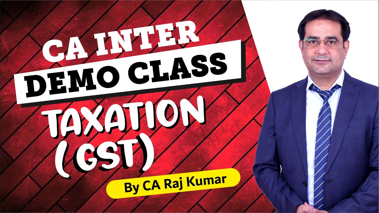CA Inter | Group -01 | Taxation-GST | By CA Raj Kumar | Introduction | Lect.03 - YouTube