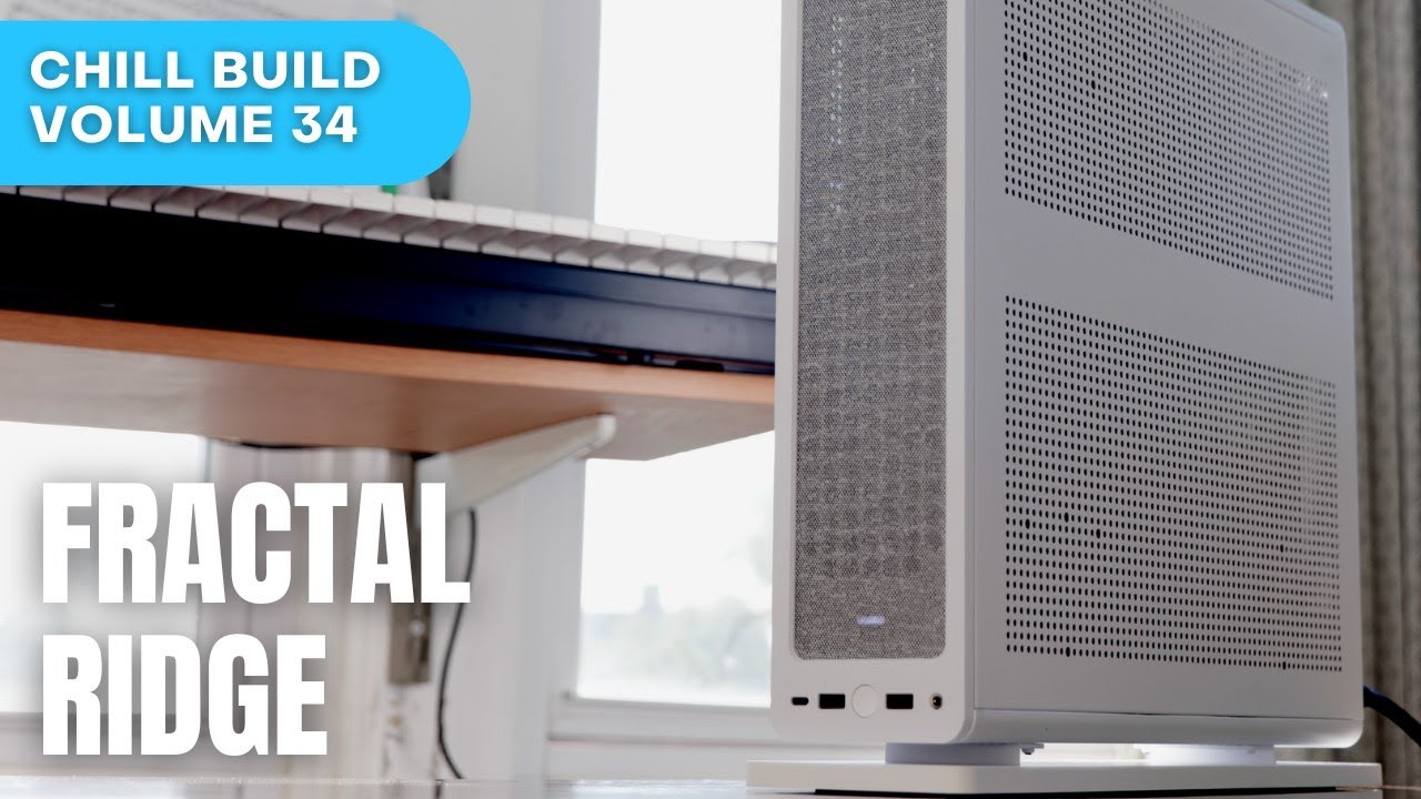 Chill Build Volume 34: Fractal Ridge (Fridge!) - YouTube