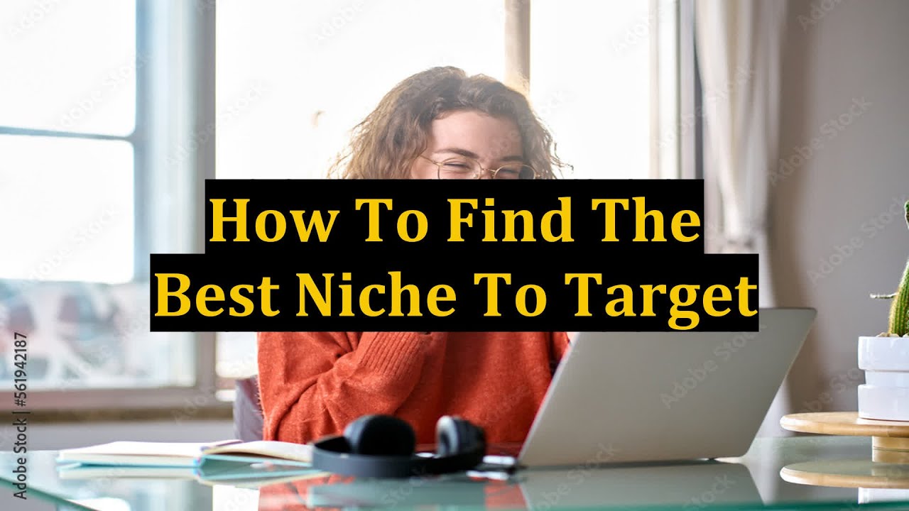 How To Find The Best Niche To Target - YouTube