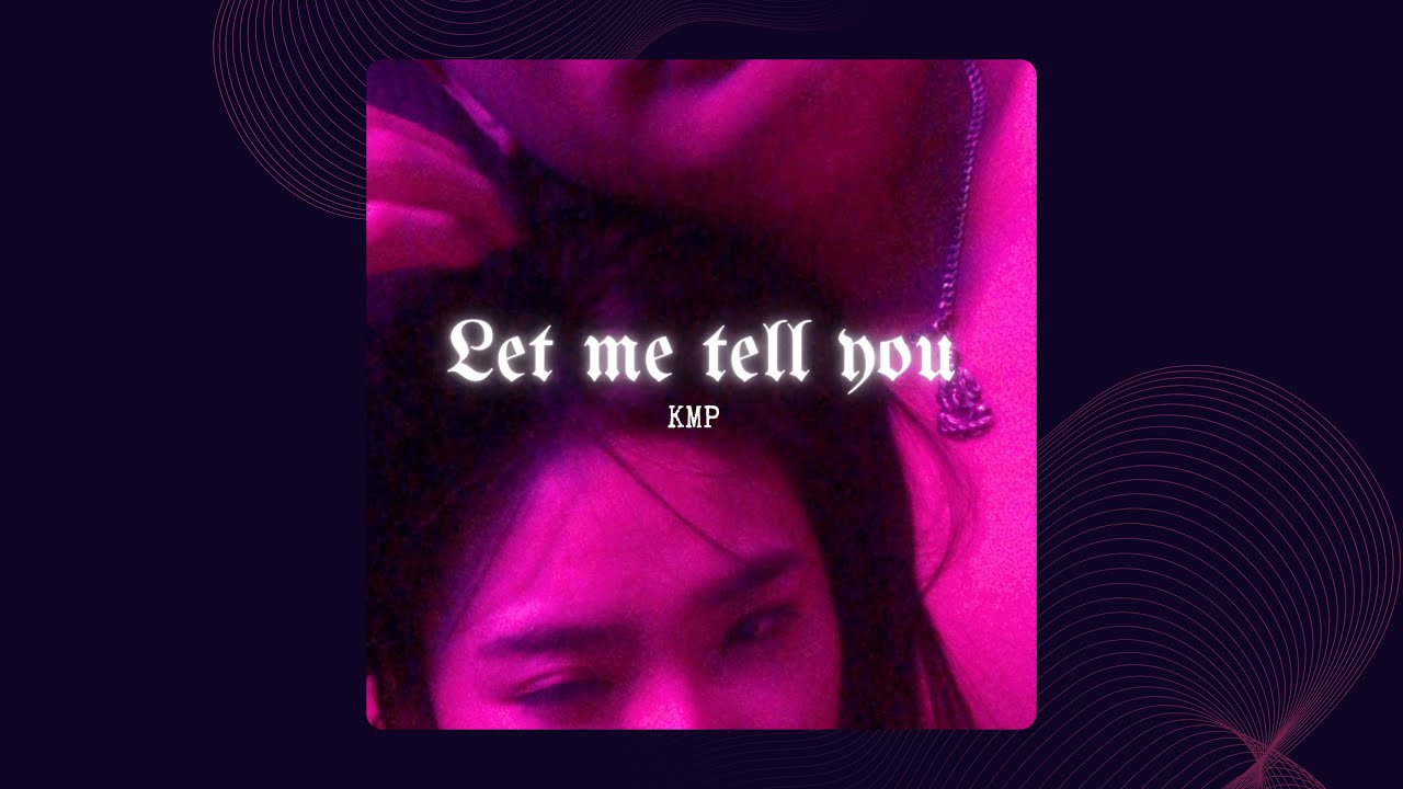 Let me tell yọu | KMP | Official Lyric Video - YouTube