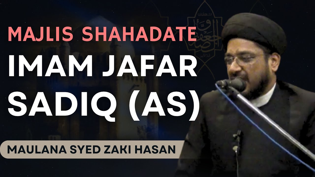Majlise Shahadate Imam Jafar Sadiq as || Maulana Syed Mohammad Zaki ...