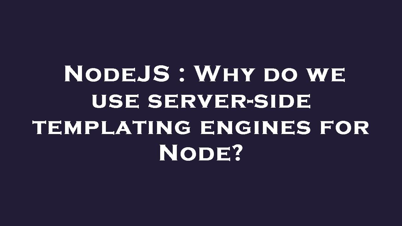 Nodejs Why Do We Use Server Side Templating Engines For Node Youtube