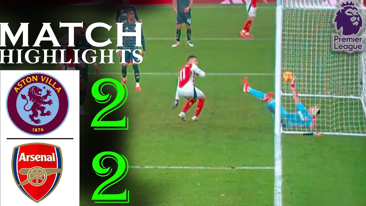 Arsenal vs Aston Villa (2-2) All Goals & HIGHLIGHTS | Premier League 🔥 ...