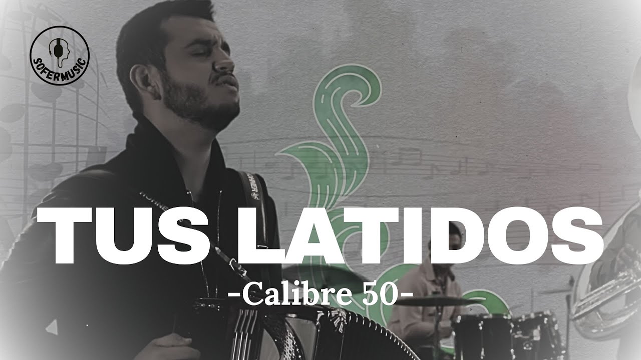 Calibre 50 - Tus Latidos (LETRA) - YouTube
