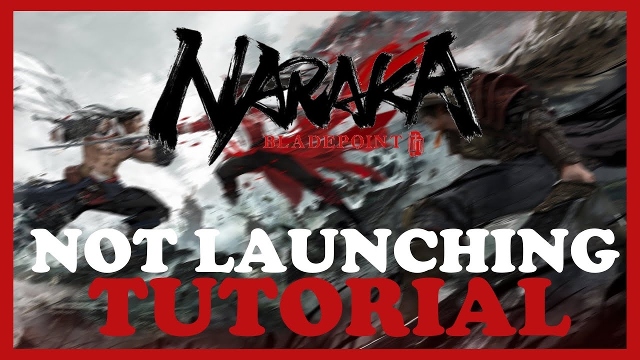 Naraka Bladepoint – Fix Not Launching – Complete Tutorial 2022 - YouTube