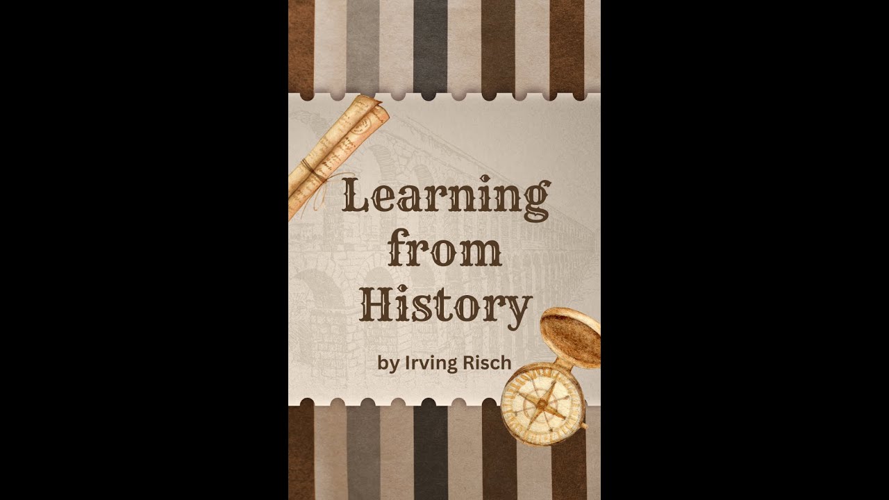 Learning from History, by Irving W Risch - YouTube