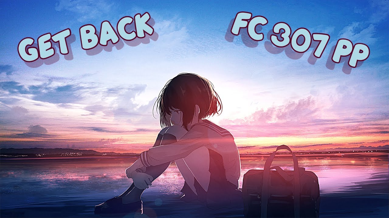 osu! | GET BACK FC 307 PP - YouTube